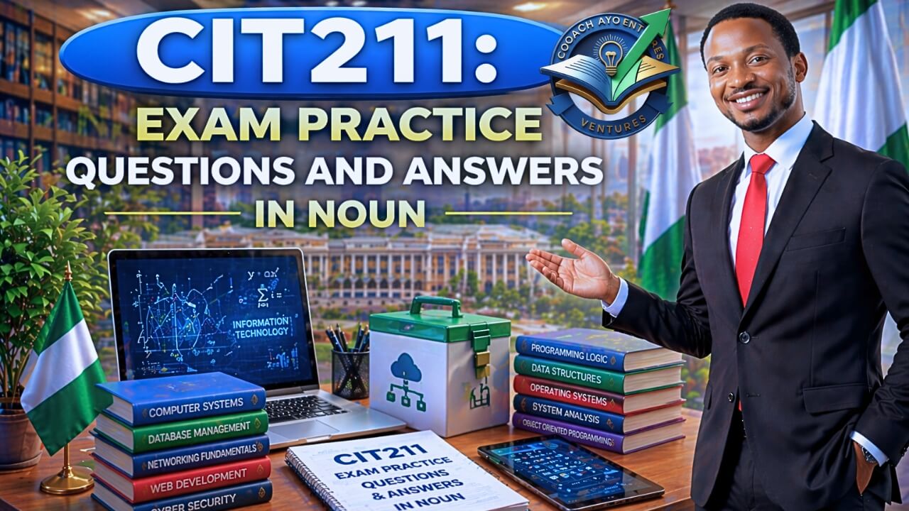 CIT211 EXAM PRACTICE QUESTIONS AND ANSWERS IN NOUN - Coachayo.com